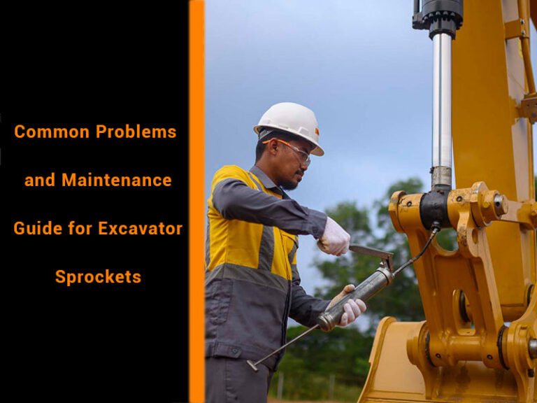 Problems and Maintenance Guide for Excavator Sprockets - GFM