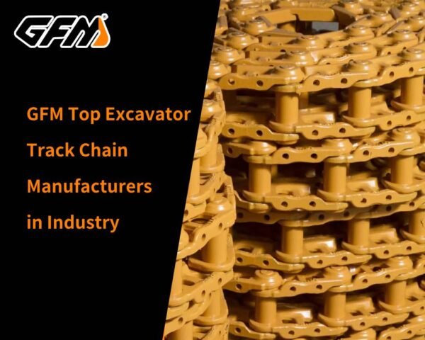 GFM Top Excavator Track Chain Manufacturers in Industry
